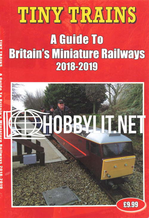 Tiny Trains. A Guide To Britain's Miniature Railways 2018-2019 ...