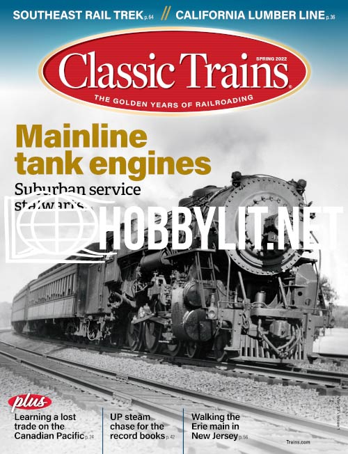 Classic Trains Magazine Spring 2022 Volume 23 Issue 1