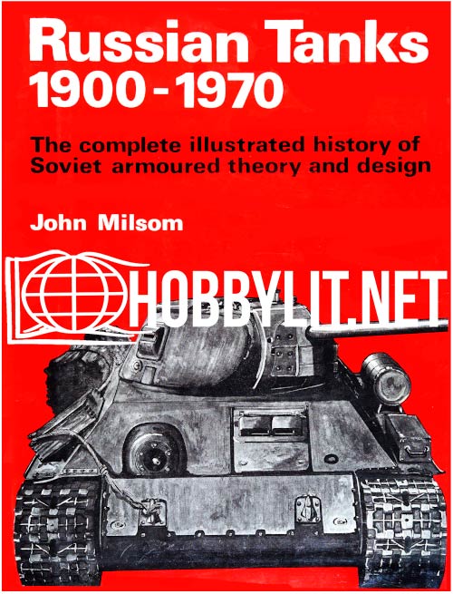 Russian Tanks 1900-1970. The complete illustrated history of Soviet ...