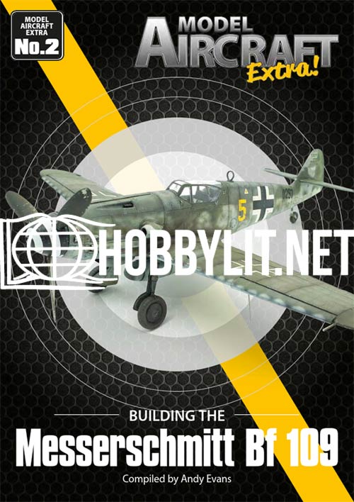 Building the Messerschmitt Bf 109. Model Aircraft Extra Series No.02 ...