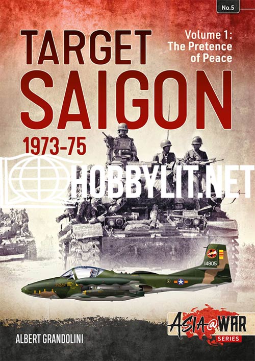 Target Saigon 1973-75 Volume 1. Asia at War Series No.5