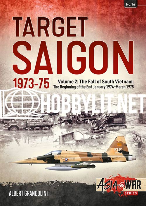 Target Saigon 1973-75 Volume 1. Asia at War Series No.16