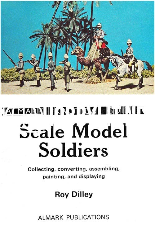 Almark Practical Guides Scale Model Soldiers by Roy Dilley