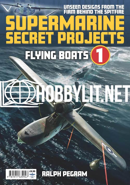 Flying Boats. Supermarine Secret Projects Series Vol.1