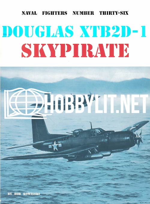 Douglas XTB2D-1 Skypirate. Naval fighters Series Number 36