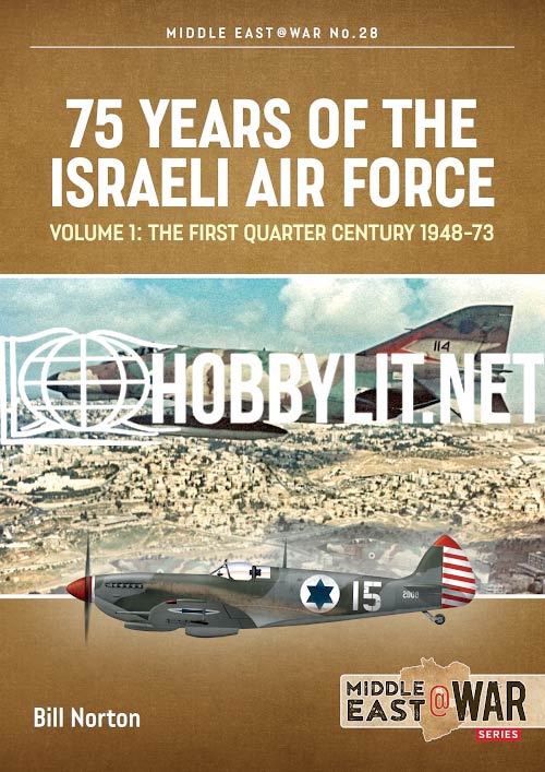 75 Years of the Israeli Air Force Volume 1: The First Quarter Century ...