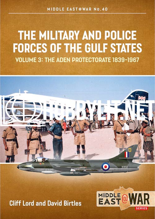 The Military and Police Forces of the Gulf States Volume 3. The Aden ...