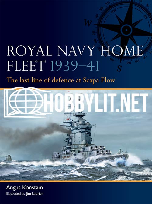 Royal Navy Home Fleet 1939-1941. The Last Line of Defence at Scapa Flow. Fleet Series No 5