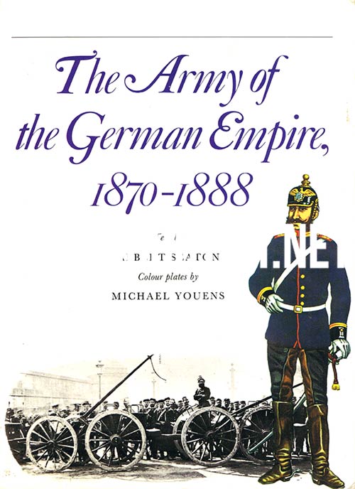 The Army of the German Empire 1870-1888. Men-at-Arms Series No 4